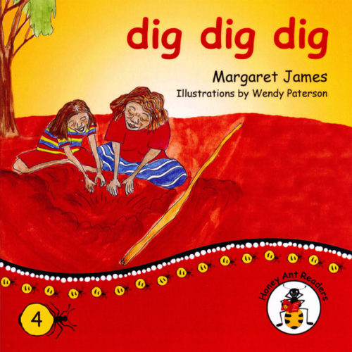 Honey Ant Reader 4: dig dig dig - Honey Ant Readers